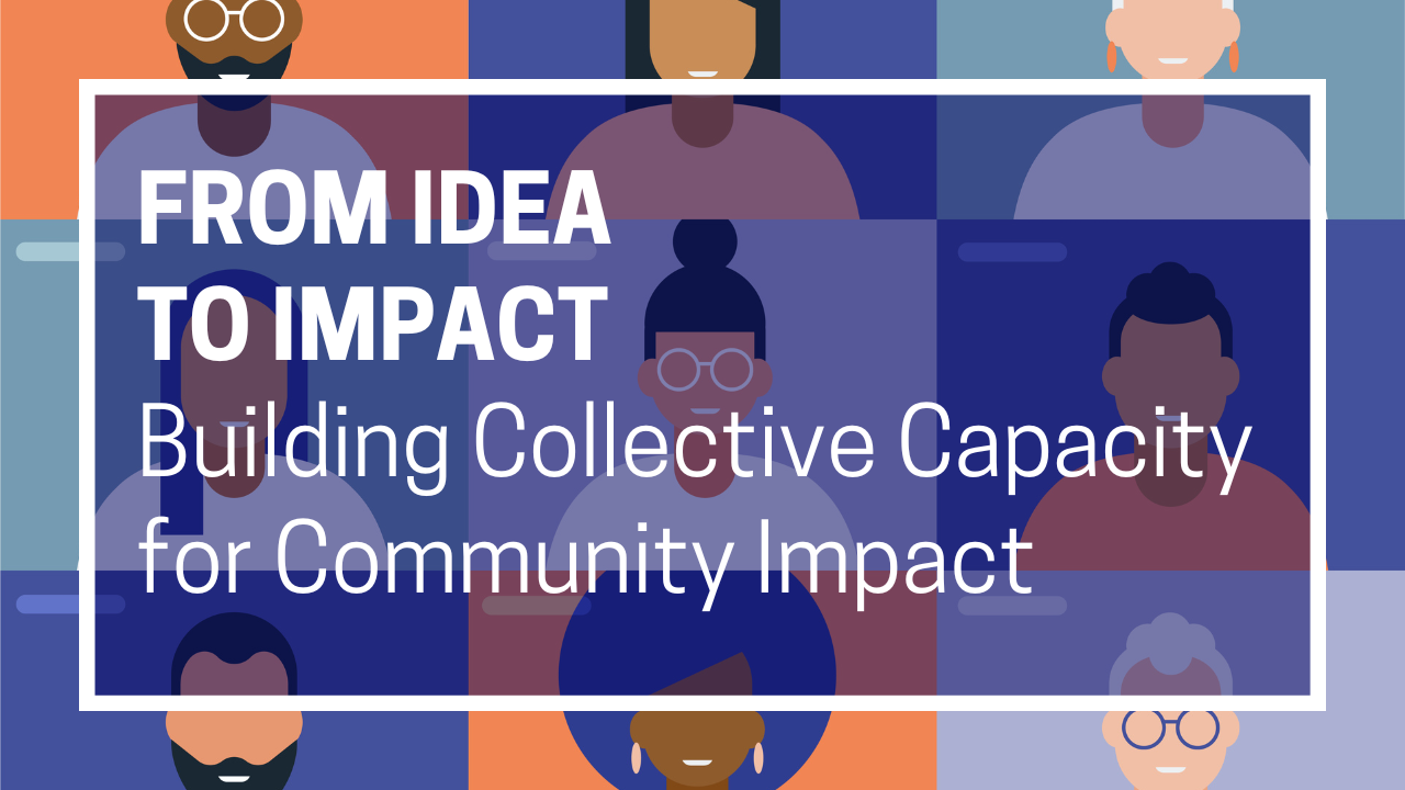 From Idea to Impact: Community, Change, Impact